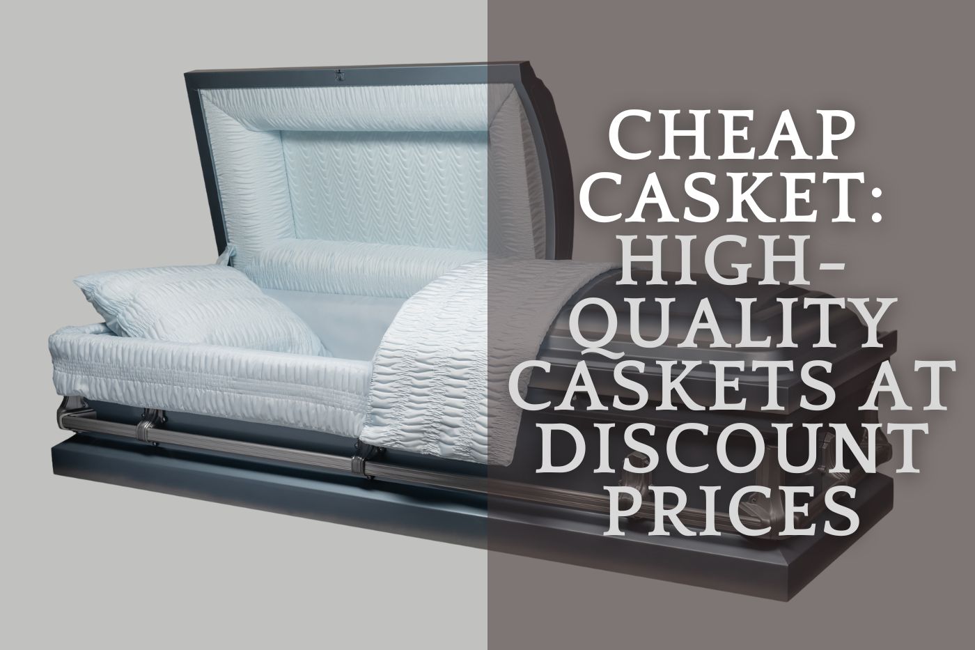 Cheap Casket: High-Quality Caskets At Discount Prices