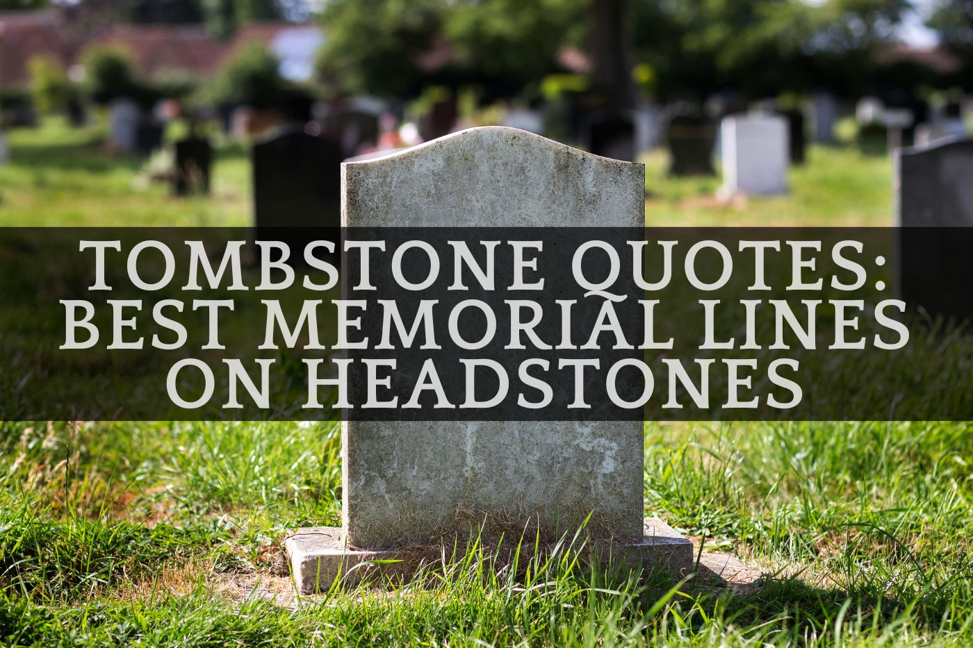 Tombstone Quotes: Best Memorial Lines on Headstones