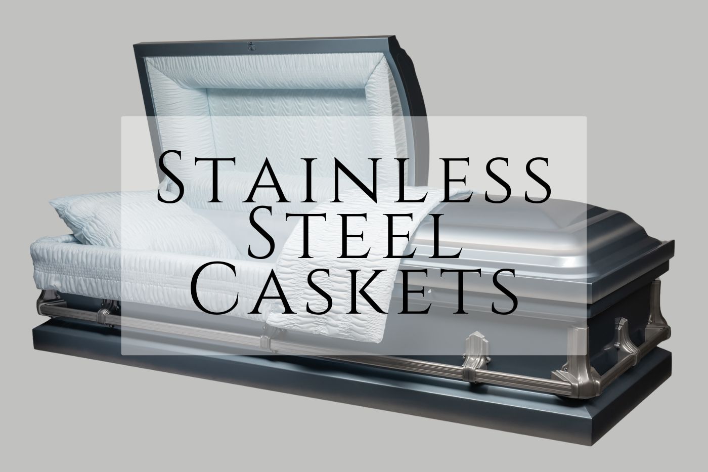 Funeral Metal Casket Guide: Stainless Steel Caskets